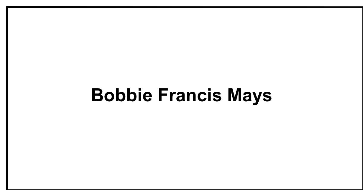 Obituary: Bobbie Francis Mays