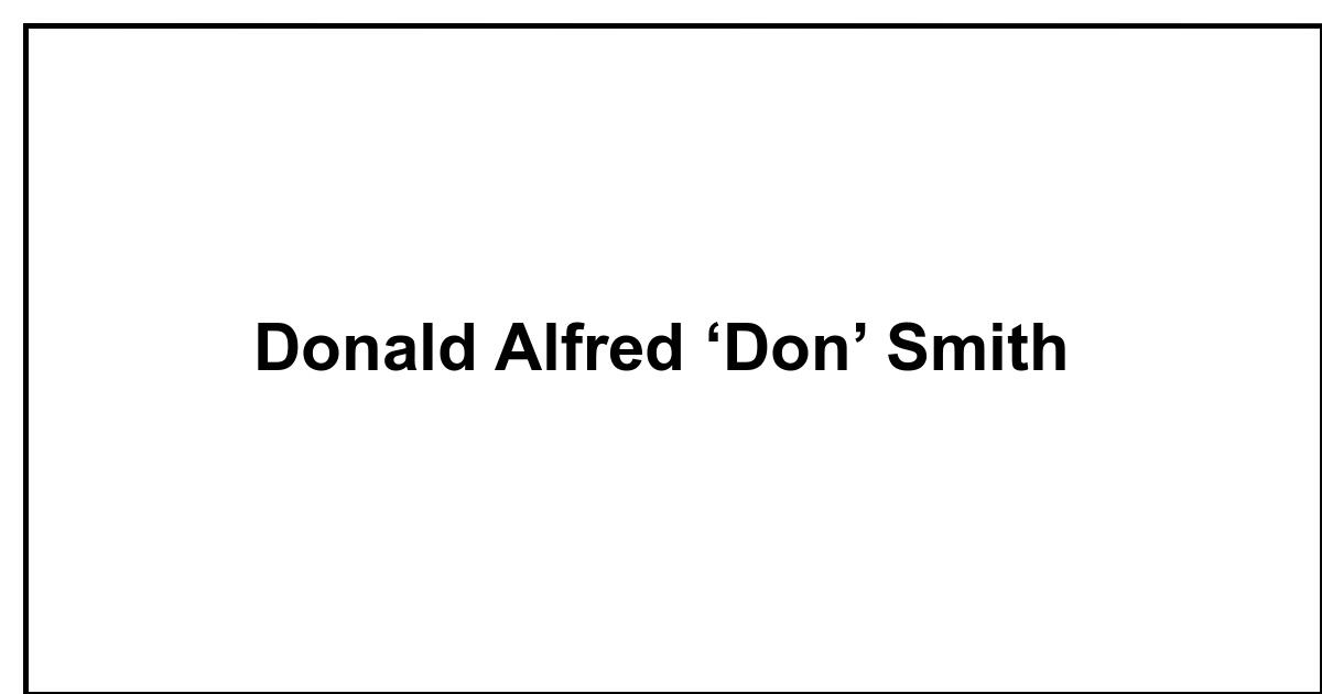 Obituary: Donald Alfred ‘Don’ Smith