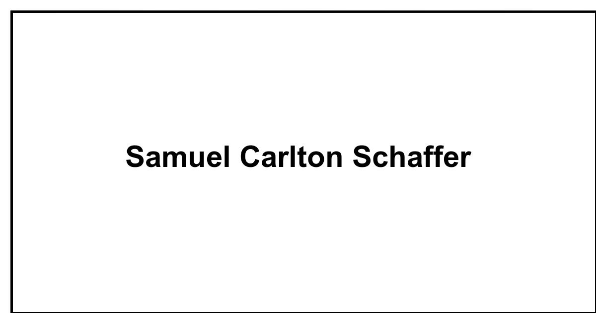 Obituary: Samuel Carlton Schaffer