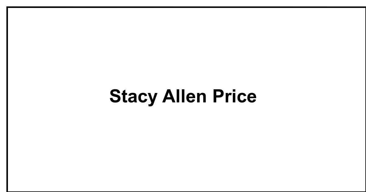 Obituary: Stacy Allen Price